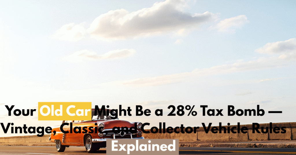 Your Old Car Might Be a 28% Tax Bomb — Vintage, Classic, and Collector ...